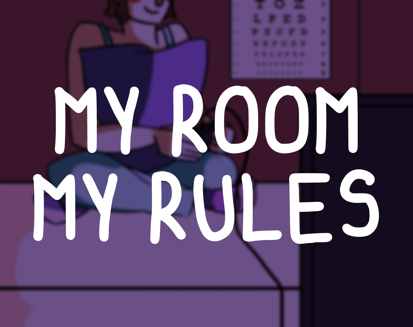 My Room, My Rules by Jasbrela, Clara, laryza, JR Buarque, keeh, triciamilet