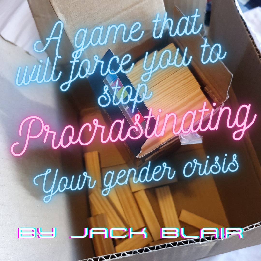 A Game That Will Force You to Stop Procrastinating Your Gender Crisis ...