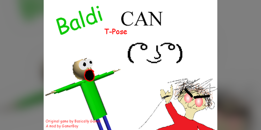 Baldi Can T-Pose by GamerBoy142