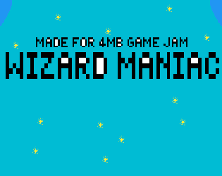 Wizard Maniac(4MB GAME JAM) by Msquad360