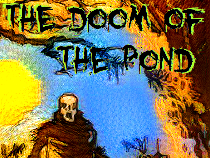 The Doom Of The Pond (La coza de la poza) by Furillo Productions
