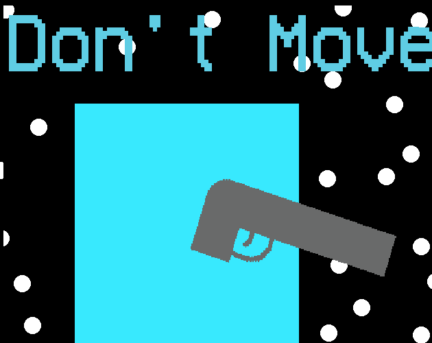 Don't Move by Sofisticated for GMTK Game Jam 2021 - itch.io
