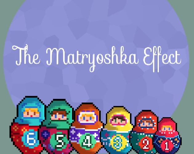 The Matryoshka Effect by BossManta for GMTK Game Jam 2021 - itch.io