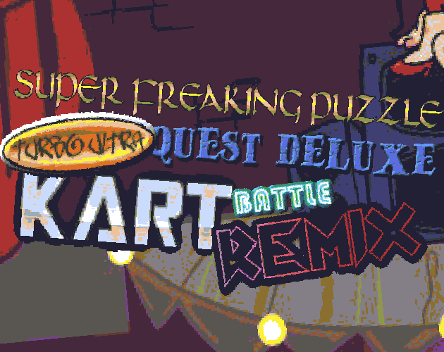 SUPER FREAKING PUZZLE TURBO ULTRA QUEST DELUXE KART BATTLE REMIX by ...
