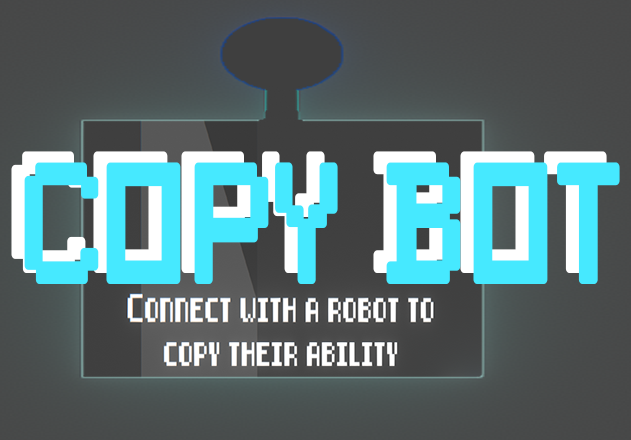 Copy Bot by aVeryDrunkenFish for GMTK Game Jam 2021 - itch.io