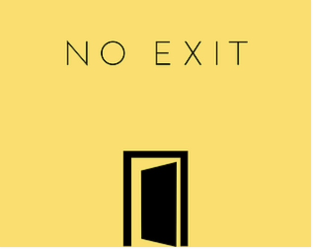 No Exit by ladyfortuna for GMTK Game Jam 2021 - itch.io