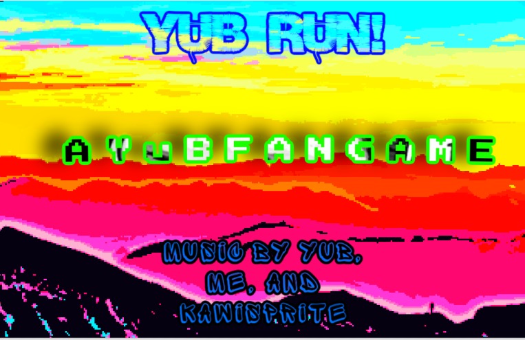 YuB Run! A YuB Fangame by fredbear198769