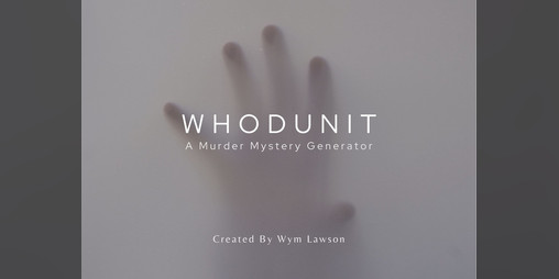 WHODUNIT - A Murder Mystery Generator by wym_lawson