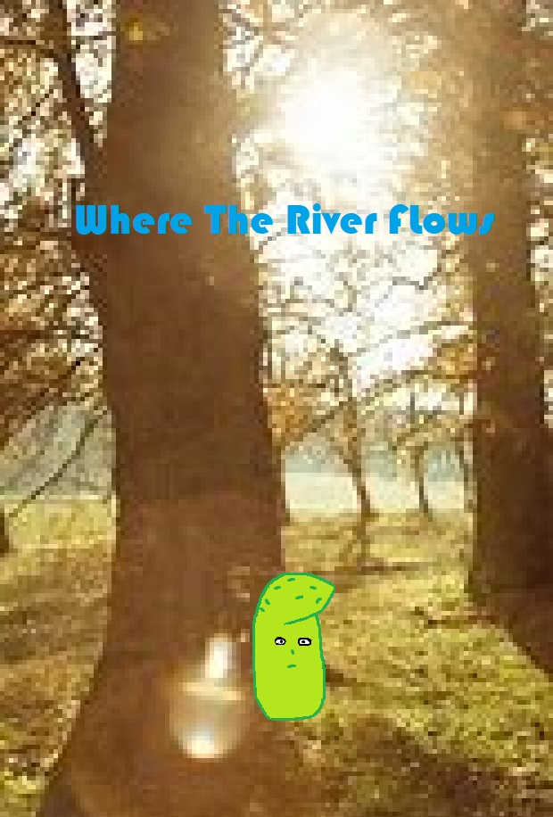 Where The River Flows by BassMonkey