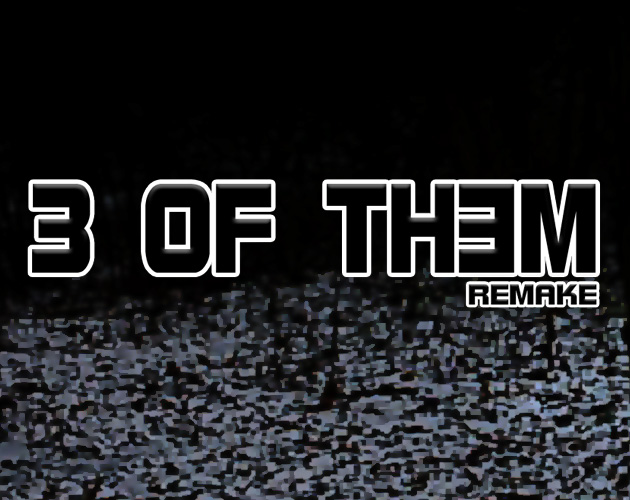 3 of Them: Remake by kunoleo