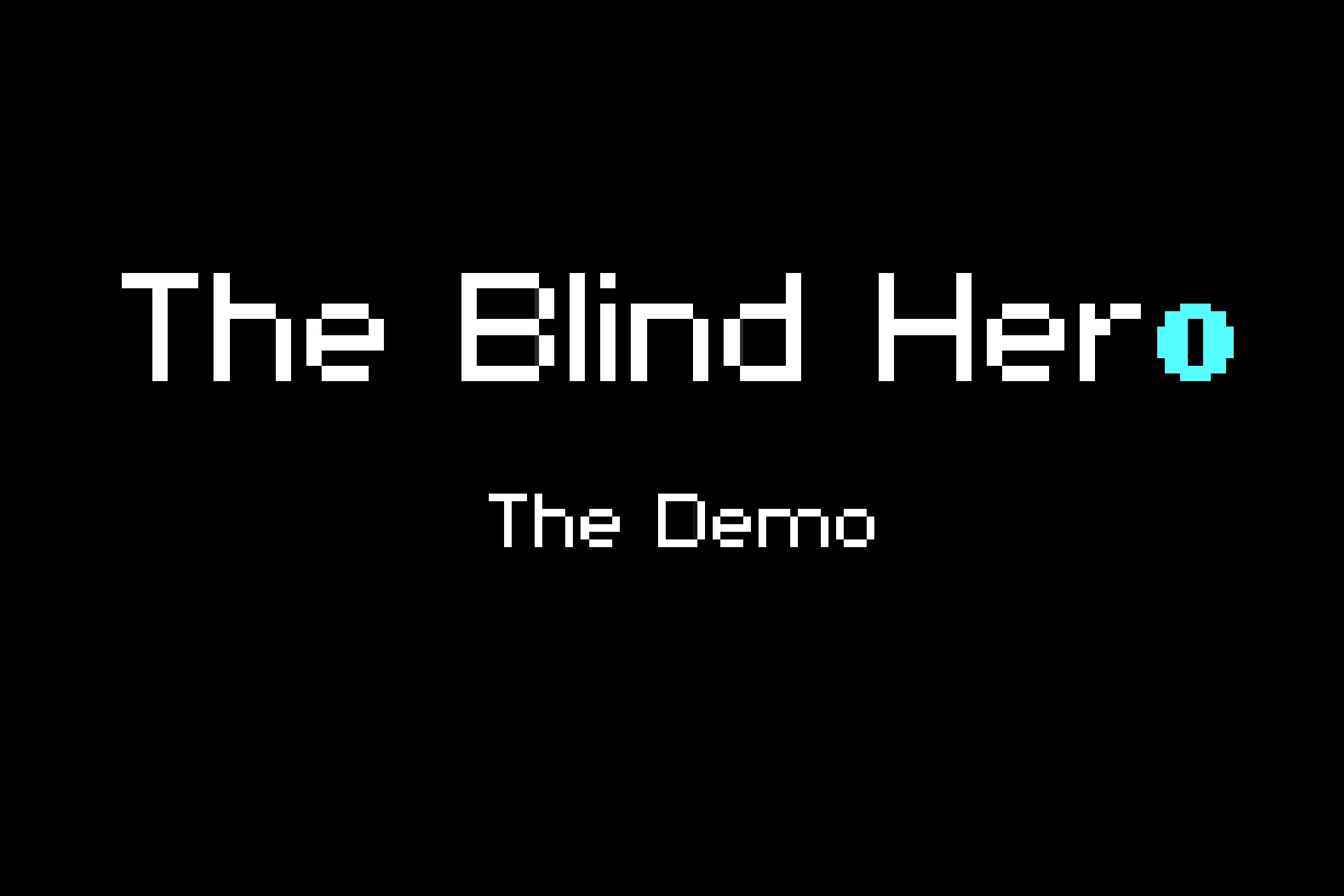 The Blind Hero - The Demo by Vulty_24