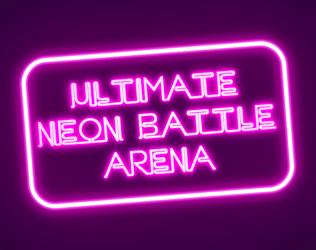 Ultimate Neon Battle Arena by games-studieren, JescoVogt, Ibrahim K ...