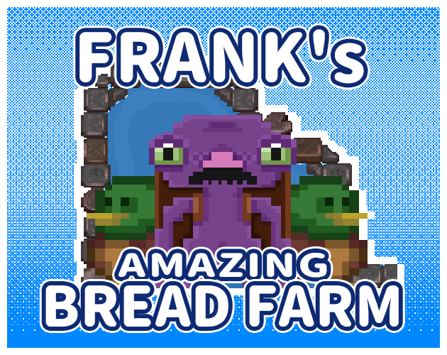 Frank's Amazing Bread Farm by BigBonkStudio, Serenadev, Francis Perks