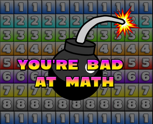 You're Bad At Math by SpikerMan