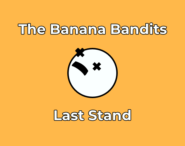 The Banana Bandit: Last Stand by Goose Ninja