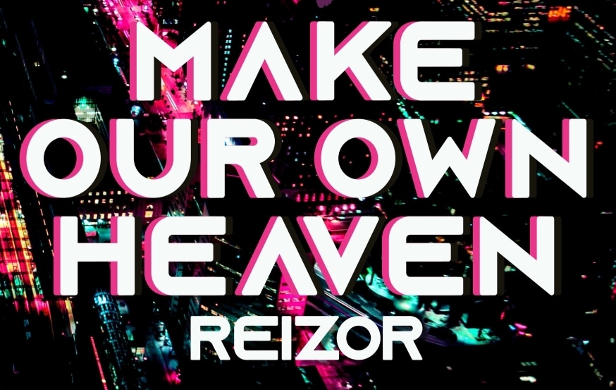 Make Our Own Heaven by Reizor
