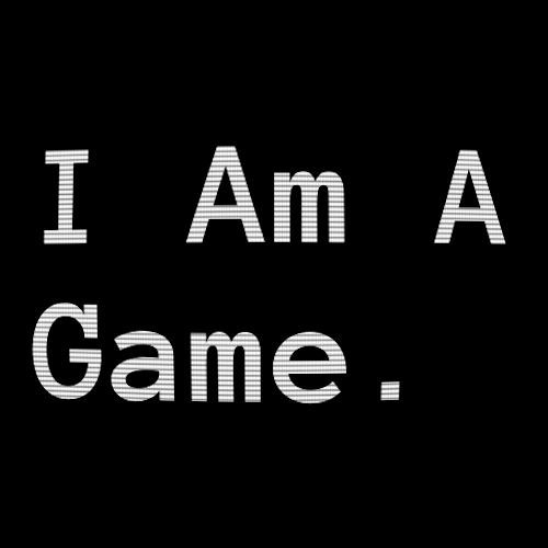 I Am A Game. by Codebolt, h_mA, Everlee Mai