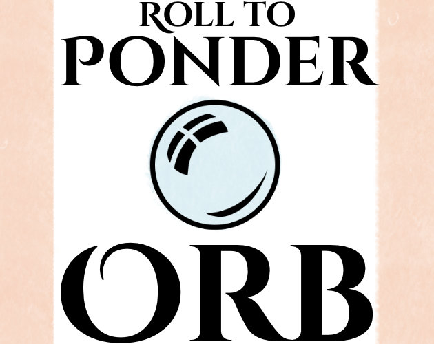 Roll to Ponder Orb by Symphoneers