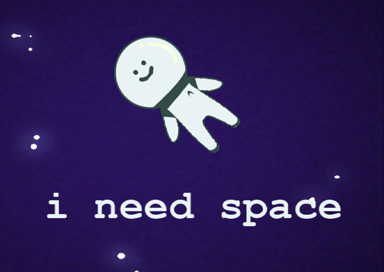 I need space by eL Porcano