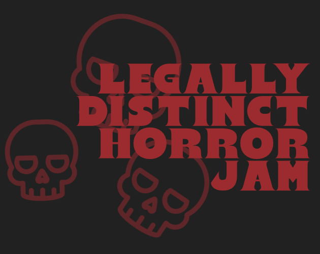 Legally Distinct Horror Jam - itch.io