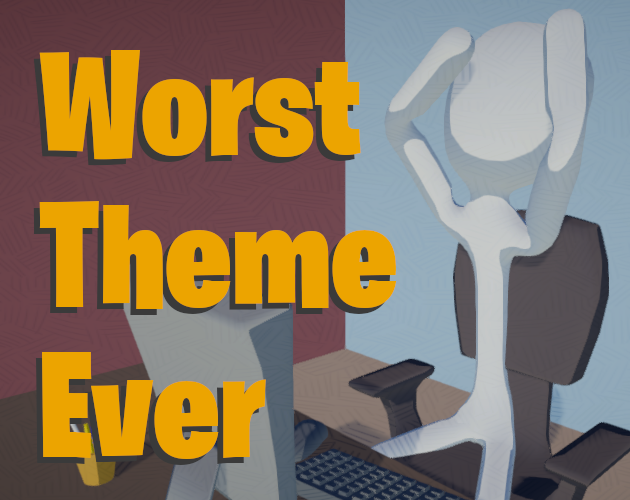 Worst Theme Ever by KerpowBang