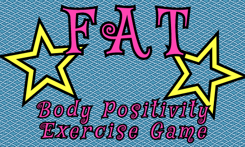 Fat: Body Positivity Exercise Game by Punished Buckley