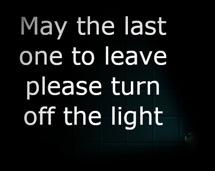 May the last one to leave please turn off the light by Mallapp Studio