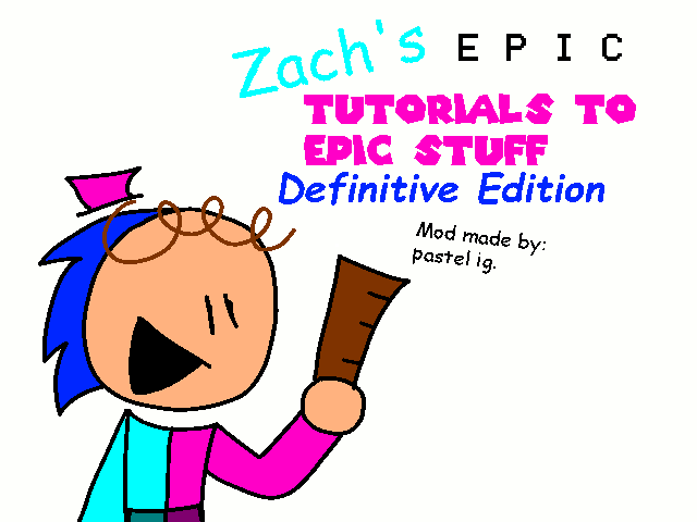 Zachs Epic Tutorials: Definitive Edition by cinder