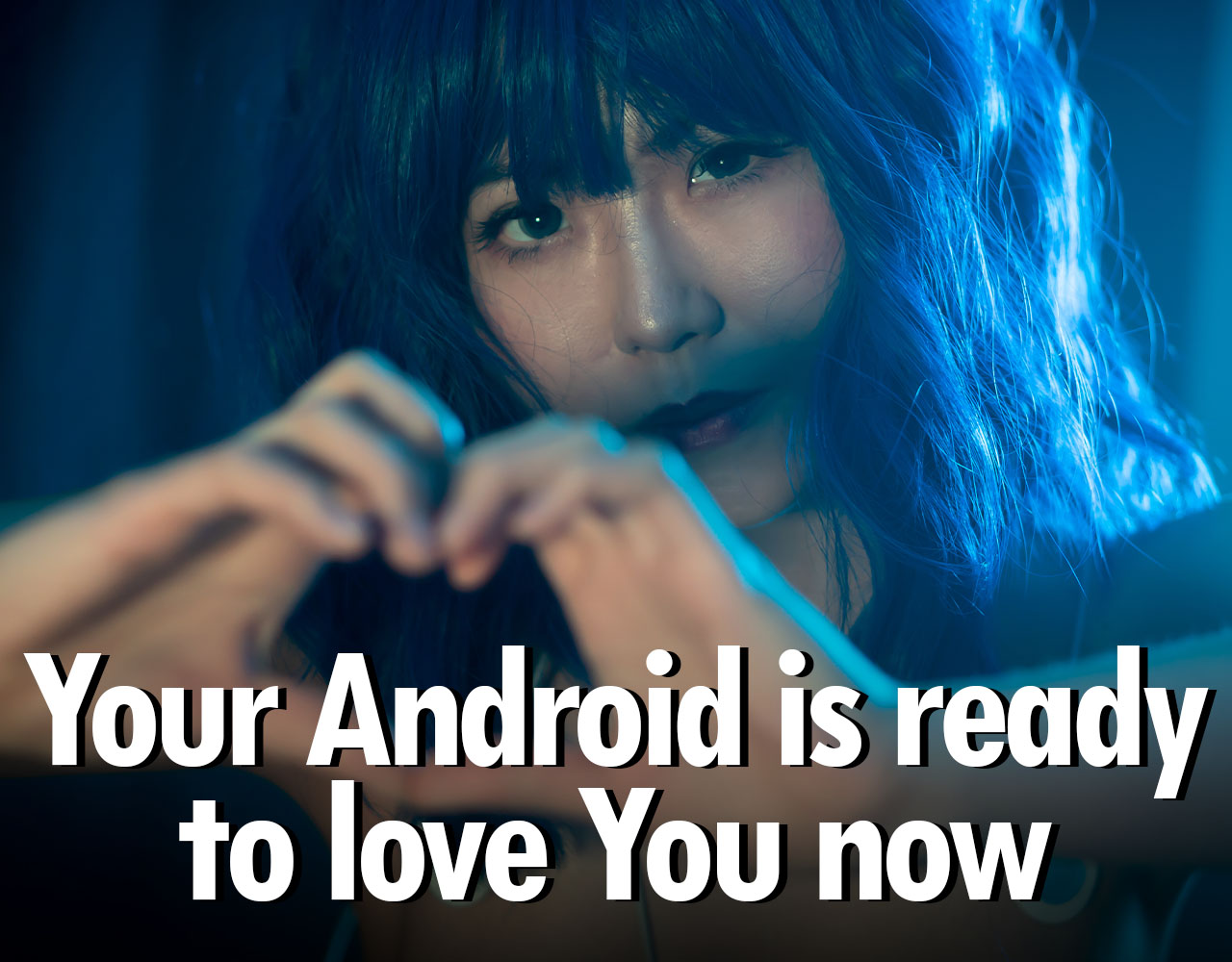 Your Android is ready to love You now by Gabriel Bischoff