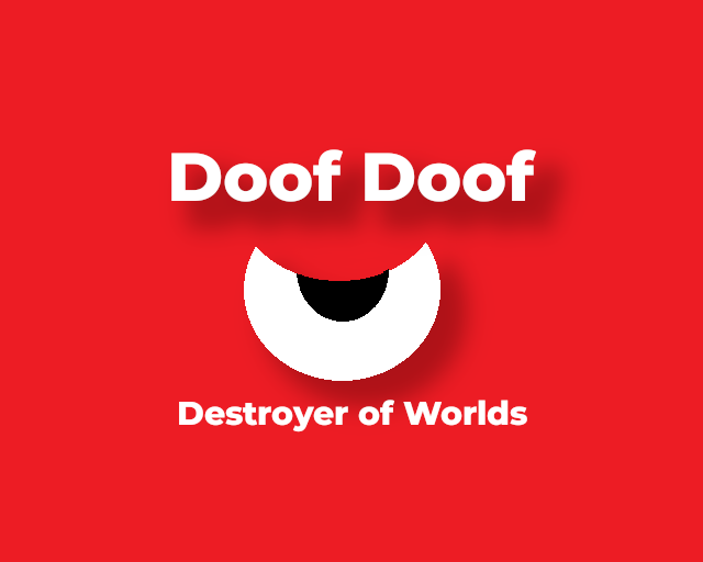 Doof Doof: Destroyer of Worlds by BurningApparatus