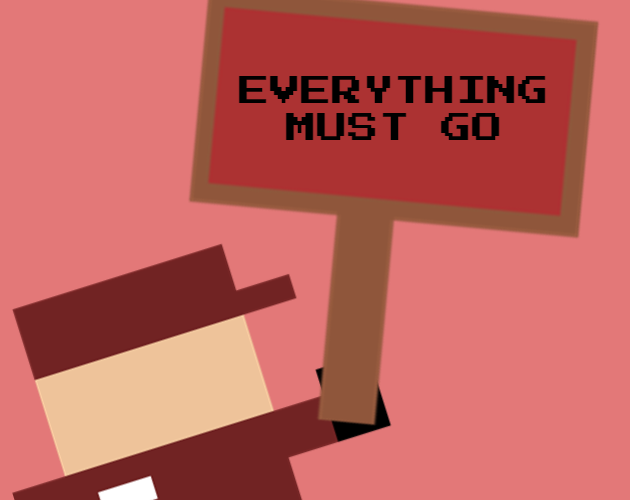 EVERYTHING MUST GO by Cloud Studios