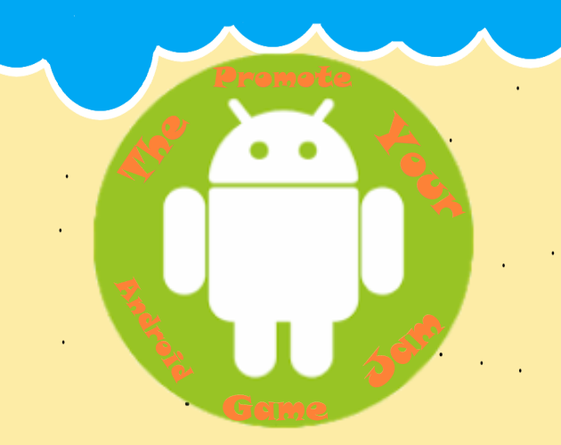 The Promote Your Android Game Jam - itch.io