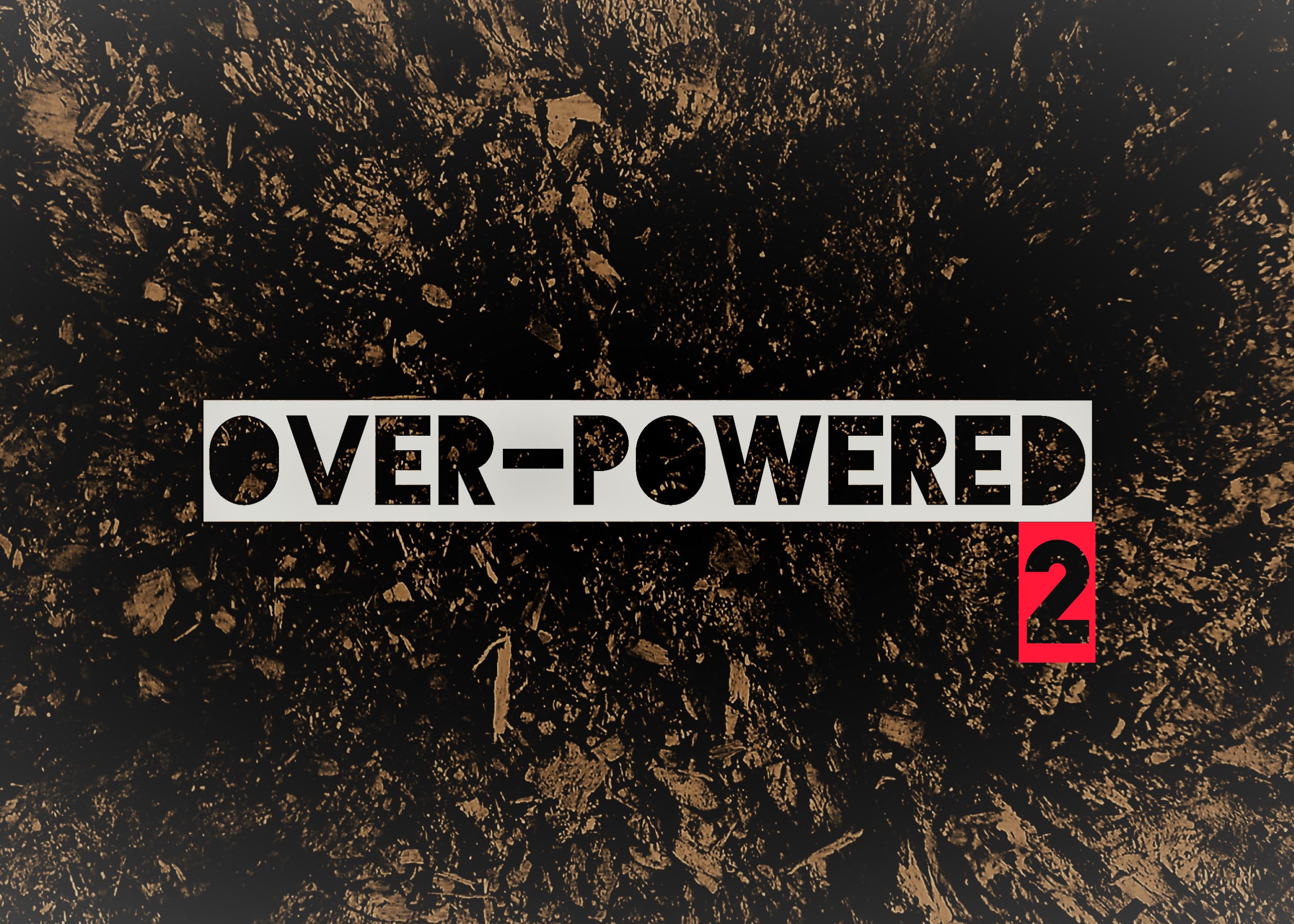 OVER-POWERED 2 by Botastic