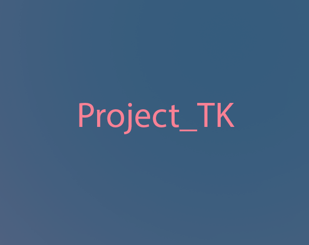 Project_TK by Dirtsystemgames