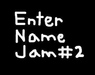 ENTER NAME STUDIO JAM! #2 - itch.io