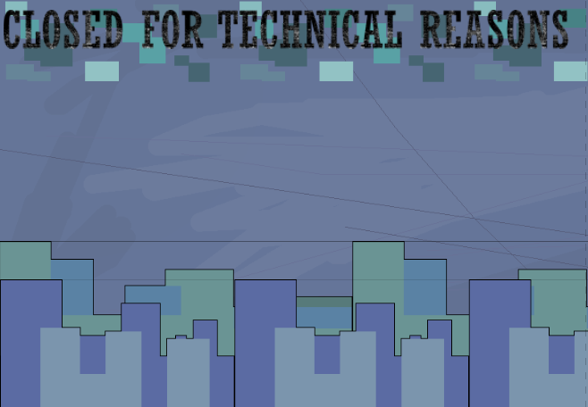 Closed For Technical Reasons BETA by Romendy