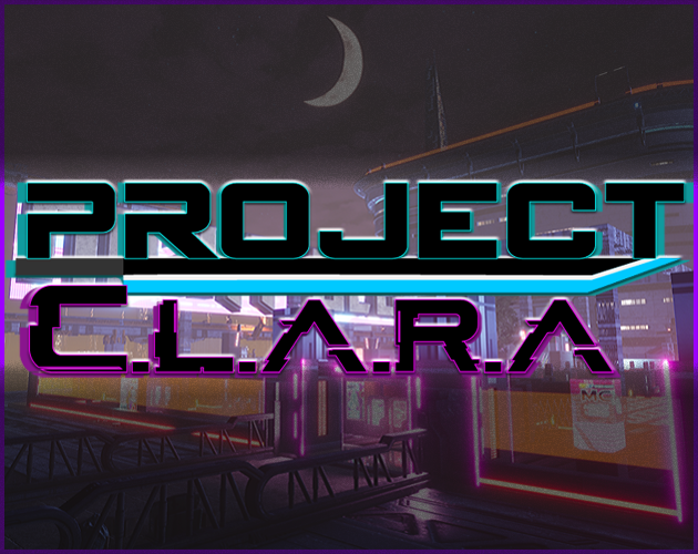Project C.L.A.R.A by ChelottGames, CameronMrgn, Scott Dickens ...