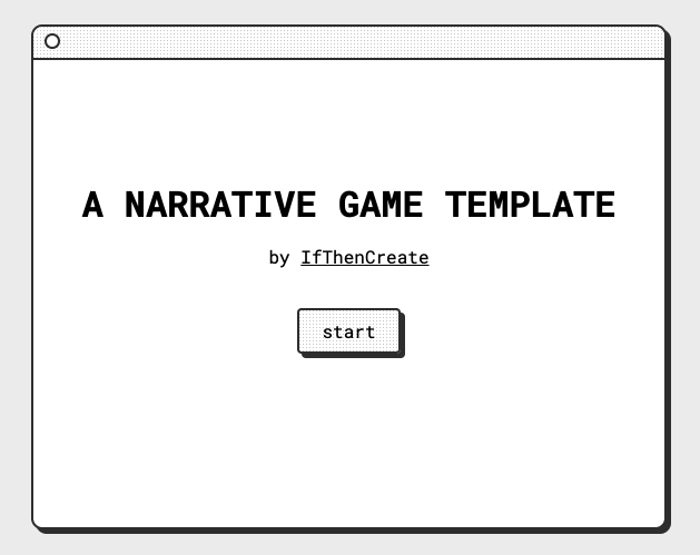 Narrative Game Template by IfThenCreate