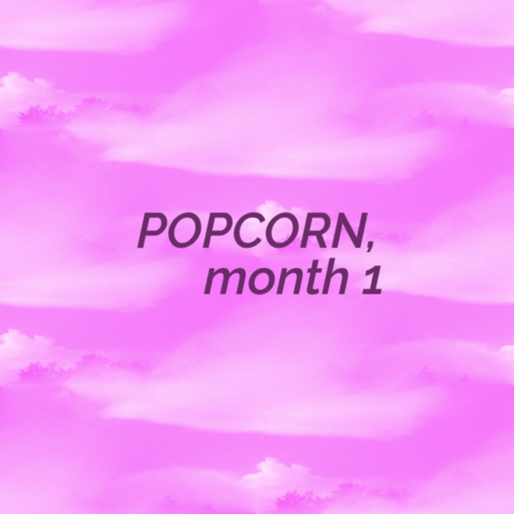 Popcorn, Month 1 by Brendan McCracken