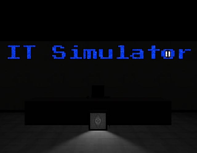 IT Simulator by armedturret