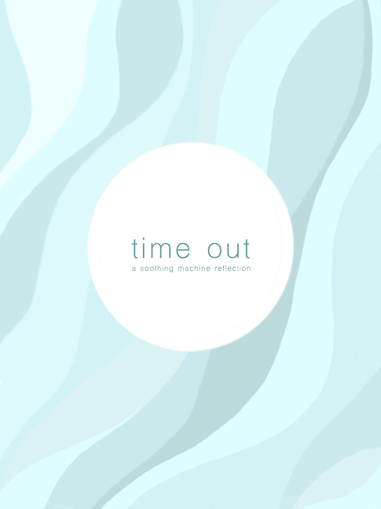 Time Out: A Soothing Machine Reflection by emzsilversound