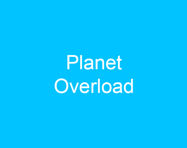 Planet Overload By Reygamedev
