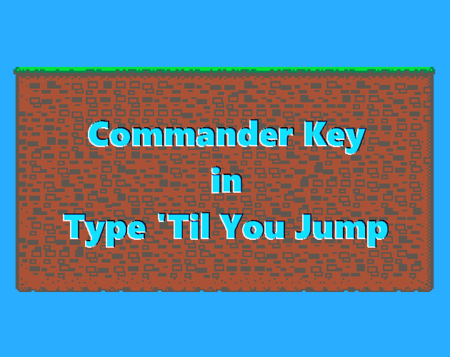 Commander Key in Type 'Til You Jump by idbrii for TOY BOX JAM 3 - itch.io