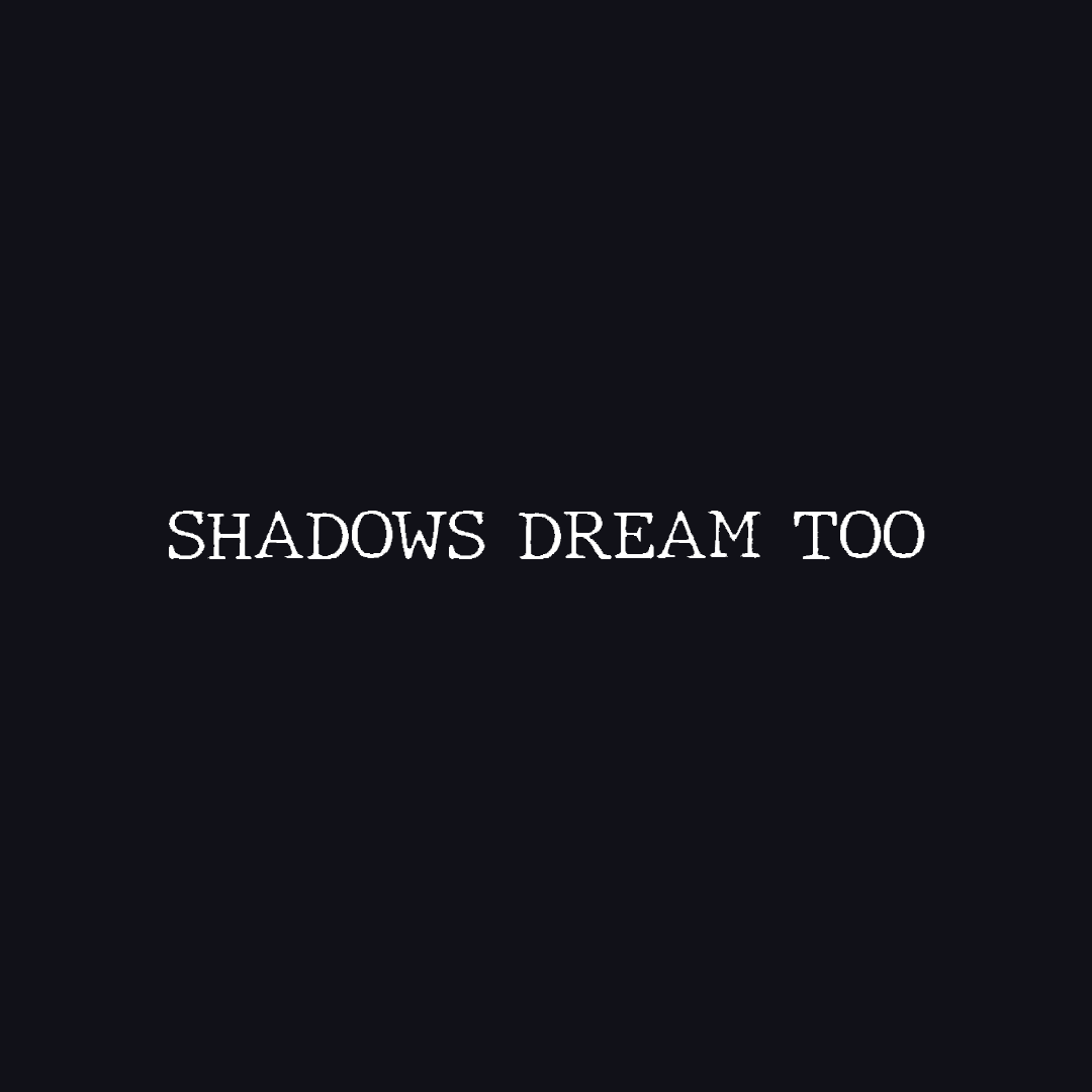 Shadows Dream Too by EDRO