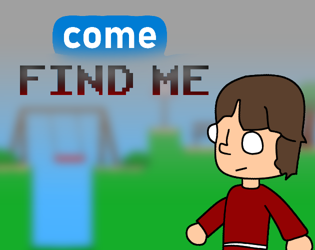 Come Find Me by Øyer Ungdomsklubb for Brackeys Game Jam 2022.1 - itch.io