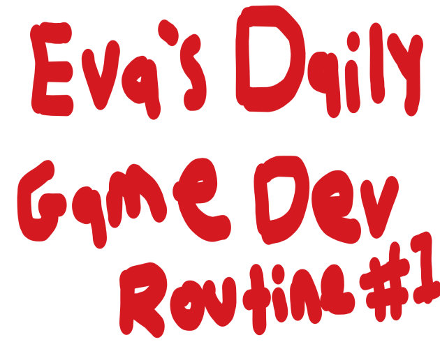 Eva’s Daily Game Dev Routine #1 by QueenCraft Studios