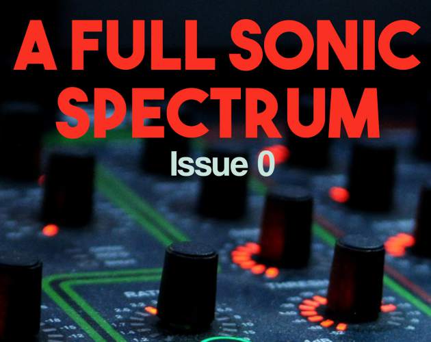 Issue 0 by A Full Sonic Spectrum