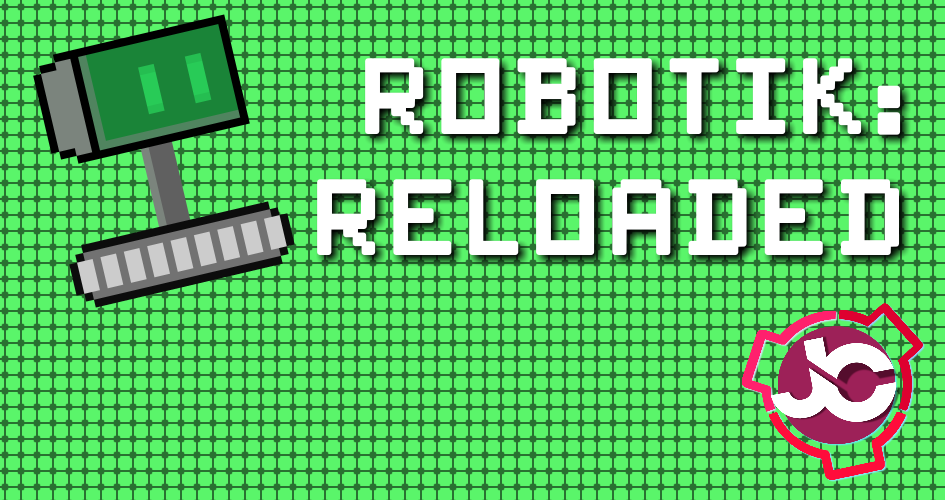 Robotik: Reloaded by JCrimson97, Rodri-14