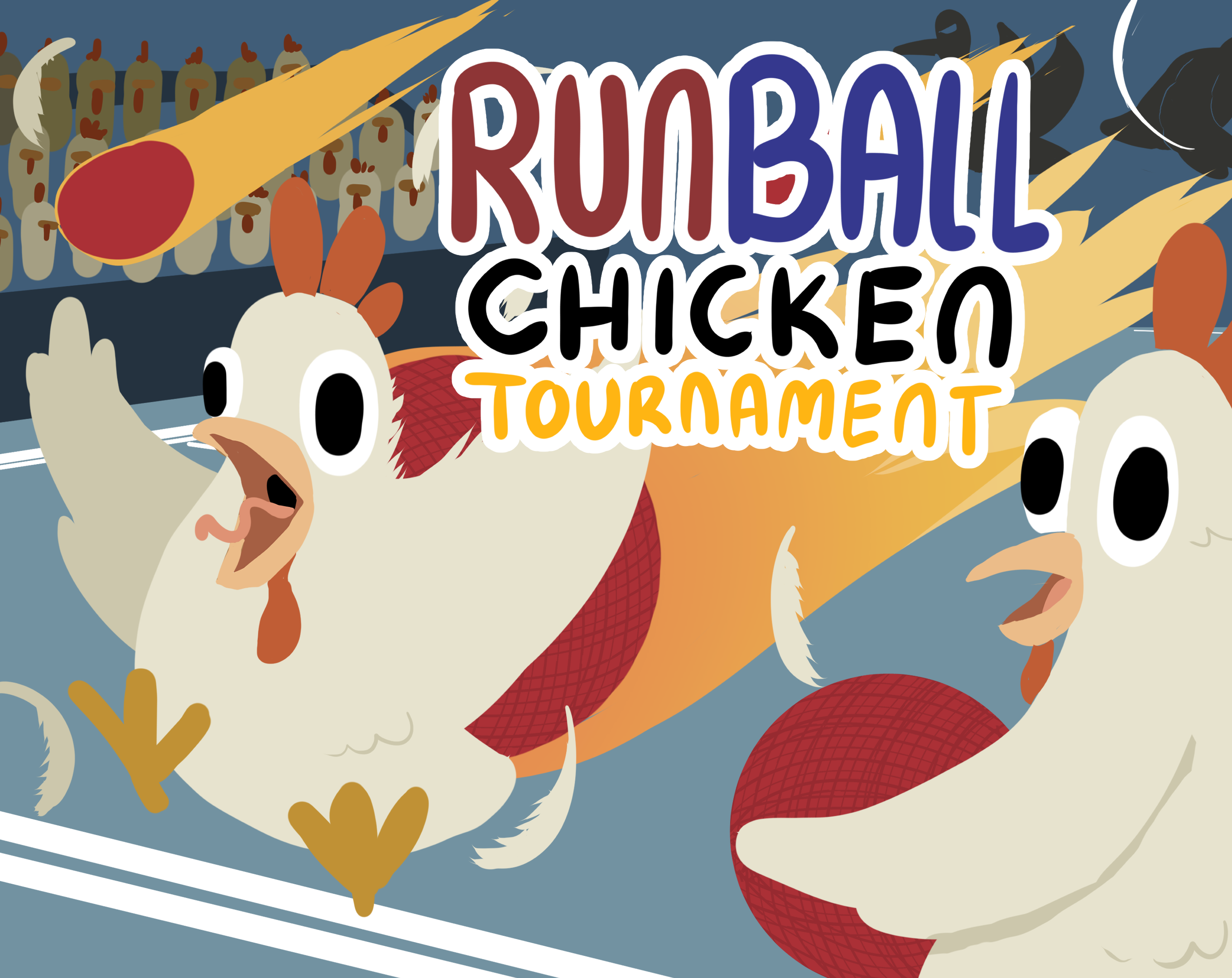 Run Ball Chicken Tournament by Marii