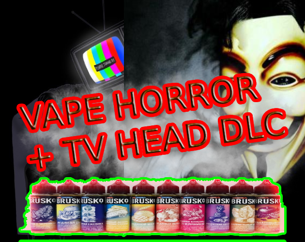 Vape Horror + TV HEAD by PENIS